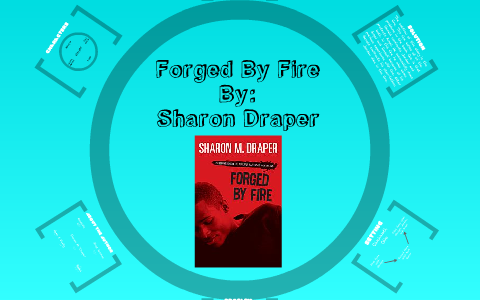 Forged By Fire By Sharon M. Draper by Josue Sican on Prezi