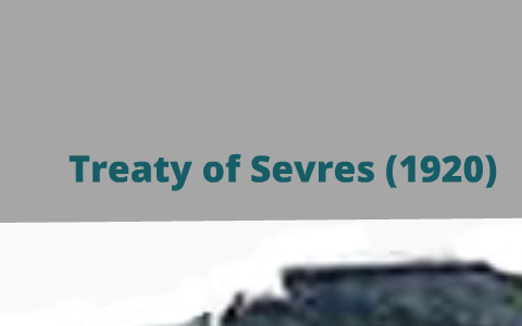 The Treaty of Sevres by Evan Hargrove on Prezi