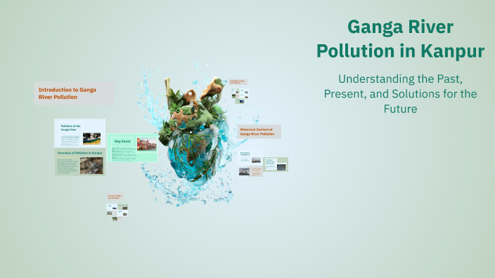 Ganga River Pollution in Kanpur by Panthini Patel on Prezi