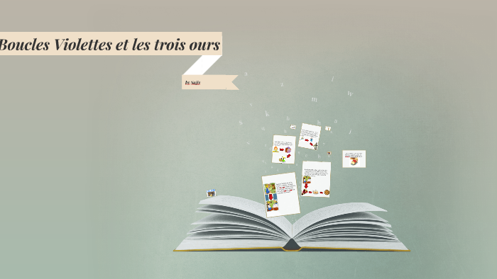 Boucles Violettes et les trois ours by Sajjy Cheema on Prezi