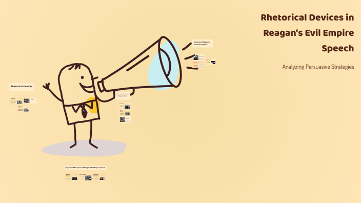 Rhetorical Devices in Reagan's Evil Empire Speech by Vaayu Reddy on Prezi