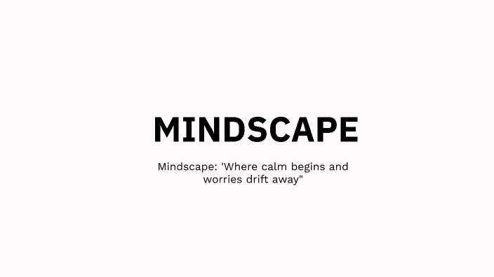MINDSCAPE by Ruby Schubert on Prezi