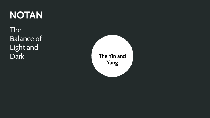 Notan: The Balance of Light and Dark by Andrea Alexander on Prezi
