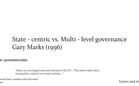 State - centric vs. Multi - Level Governance by Katarzyna Grzadka on Prezi