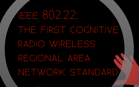 IEEE 802.22: THE FIRST COGNITIVE RADIO WIRELESS REGIONAL AREA NETWORK ...