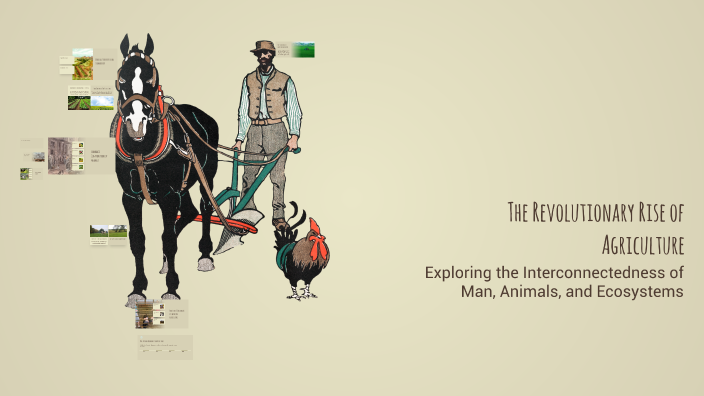 The Revolutionary Rise of Agriculture by Ethan Aspecto on Prezi