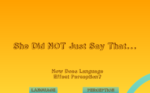 How Does Perception Effect Language? by Rachel Rivard on Prezi