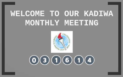 WELCOME TO OUR KADIWA MONTHLY MEETING by Matthew Ibanez on Prezi