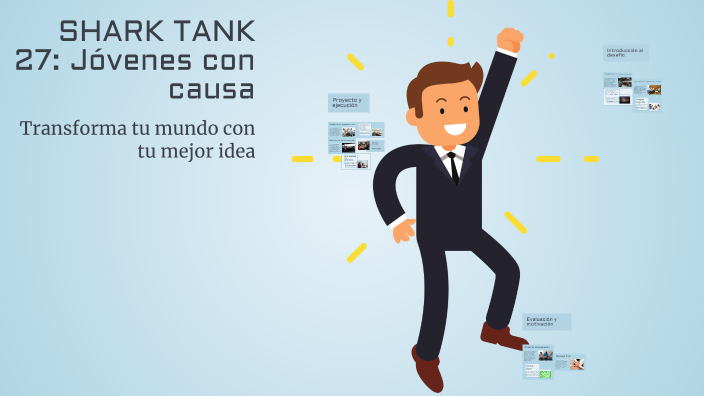 SHARK TANK 27: Jóvenes con causa by LUIS GR on Prezi