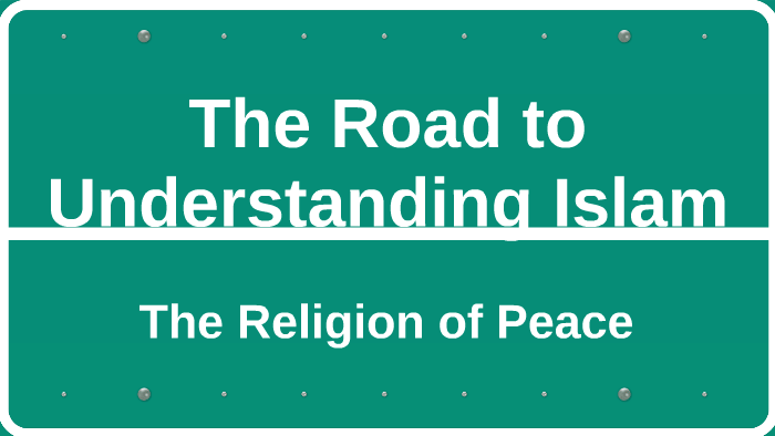 The Road to Understanding Islam by Jack Cella on Prezi