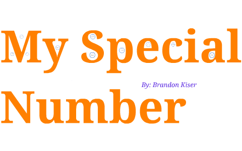 My Special Number project by Brandon Kiser on Prezi