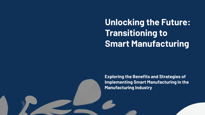 Unlocking the Future: Transitioning to Smart Manufacturing by Janna ...