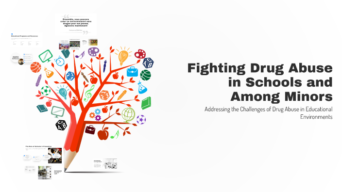 Fighting Drug Abuse in Schools and Among Minors by Maya Croskery on Prezi