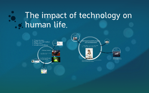 The impact of technology on human life. by ji soo park on Prezi