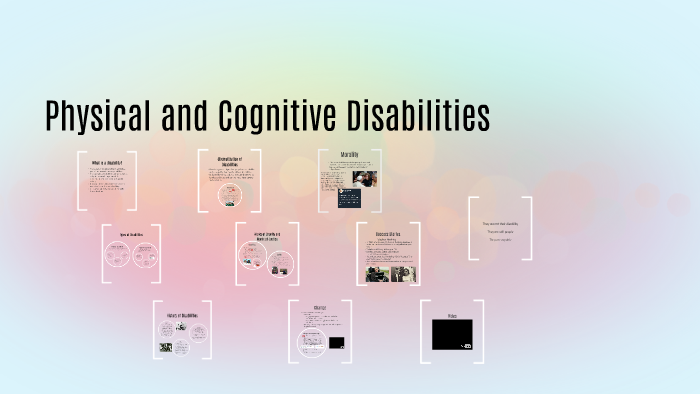 Physical and Cognitive Disabilities by Sarah Waldeck on Prezi