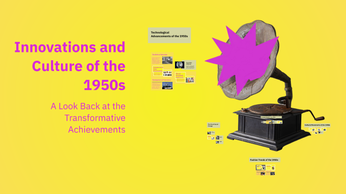 Innovations and Culture of the 1950s by Daniel Morelos Villalobos on Prezi