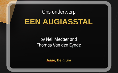 Augiasstal by Thomas Van den Eynde on Prezi