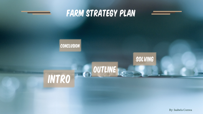 FARM STRATEGY PLAN by isabela correa lema on Prezi