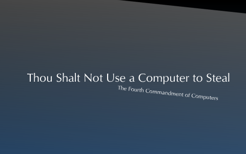 Thou Shalt Not Use a Computer to Steal by Travis Cauble on Prezi