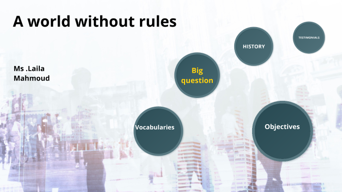 A world without rules by laila nour on Prezi