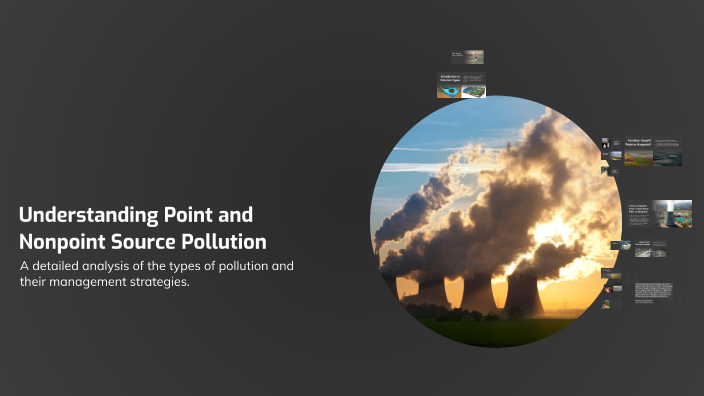 Understanding Point and Nonpoint Source Pollution by Caro Ramirez on Prezi