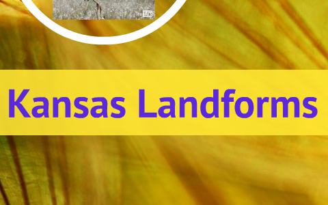Kansas Landforms by Olivia Van Hook on Prezi