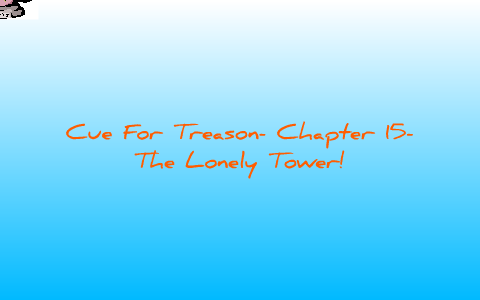 Cue For Treason by Savannah Munn on Prezi