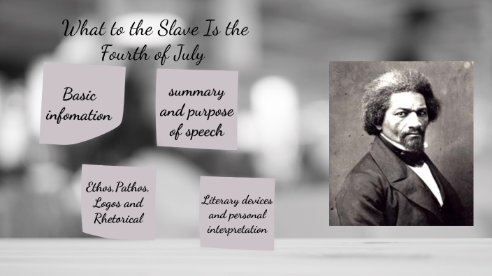 What to the Slave Is the Fourth of July by Berniylah smith on Prezi
