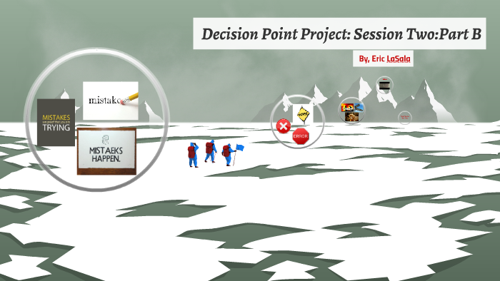 Decision Point Project by Eric LaSala on Prezi