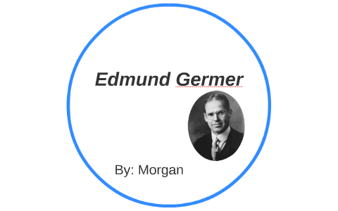 Edmund Germer by on Prezi