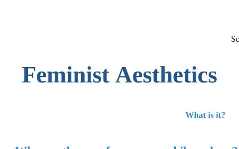 Feminist Aesthetics by Kaitlyn Hudson on Prezi
