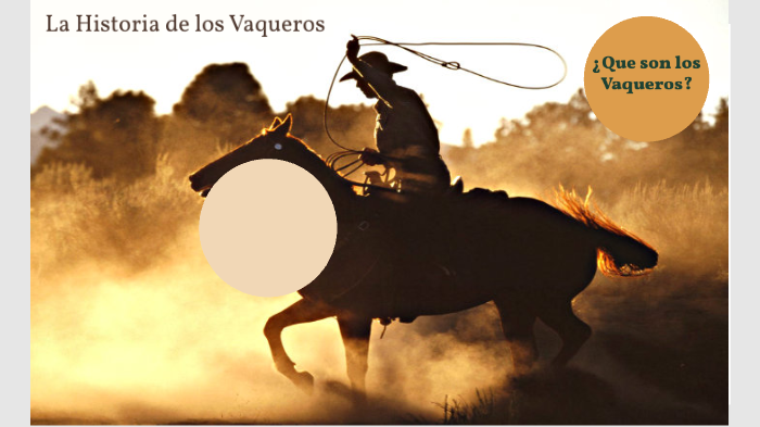 La Historia de los Vaqueros by Jasson Aguirre on Prezi