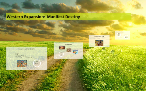 Western Expansion: Manifest Destiny by Wayne Dierker on Prezi