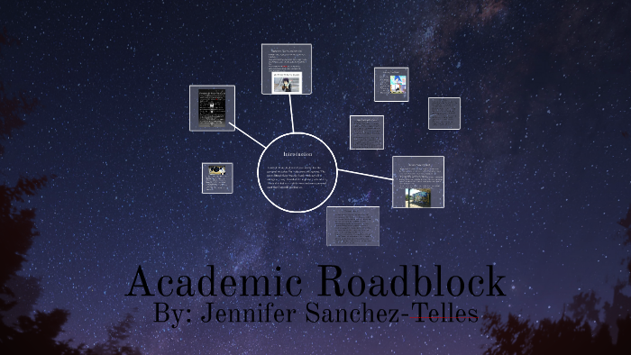 Academic Roadblock by Jennifer Sanchez-Telles on Prezi