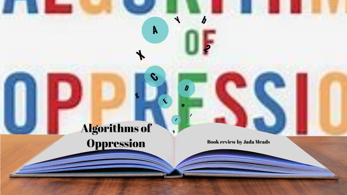 Algorithms of Oppression by Jada Meads on Prezi