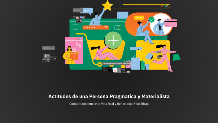 Actitudes de una Persona Pragmatica y Materialista by Karen Perez on Prezi