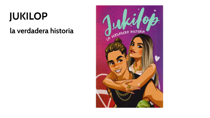 JUKILOP la verdadera Historia by Fernanda Hernandez on Prezi
