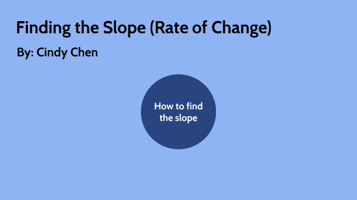 12T Finding the Slope (rate of change) by Cindy Chen on Prezi