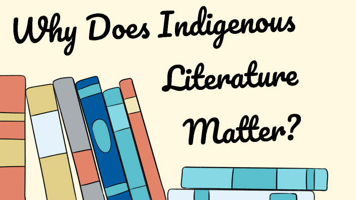 Why Does Indigenous Literature Matter? by Dana Appleyard on Prezi