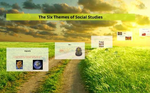 The Six Themes of Social Studies by Ashley Silverman on Prezi