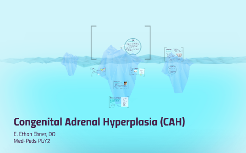 Congenital Adrenal Hyperplasia (CAH) by on Prezi