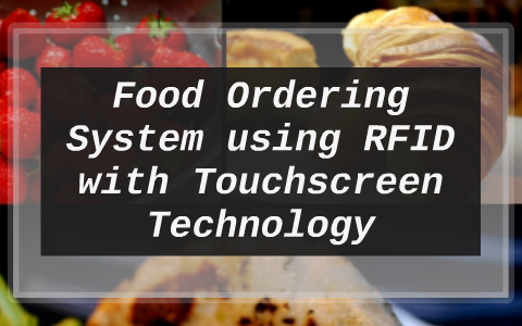Food Ordering System using RFID with Touchscreen Technology by Son ...