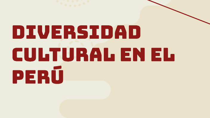 Diversidad Cultural en el Perú by Adriana Miranda MOYA MOREANO on Prezi
