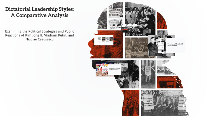Dictatorial Leadership Styles: A Comparative Analysis by pete7711 ...