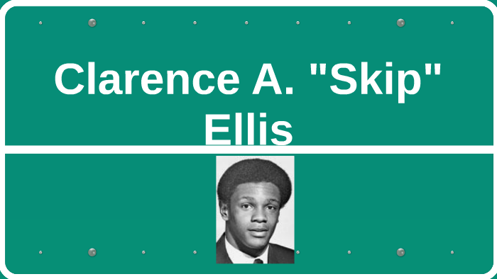 Clarence A. "Skip" Ellis by Kyle La Flora on Prezi