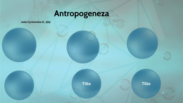 Antropogeneza by Julia Cyrkowska on Prezi