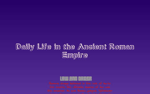 Daily Life in the Ancient Roman Empire by Daniel Cisneros on Prezi