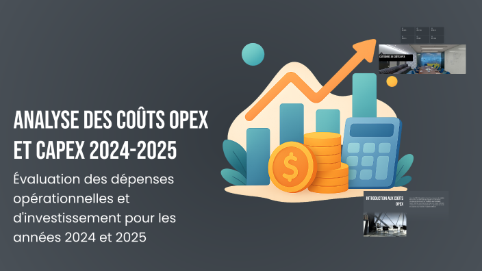 Analyse des Coûts OPEX et CAPEX 2024-2025 by Awa Male on Prezi