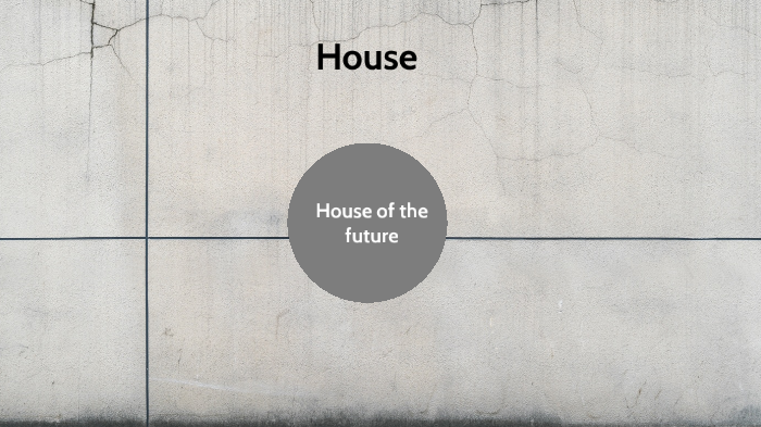House of the future by Santa Priede on Prezi