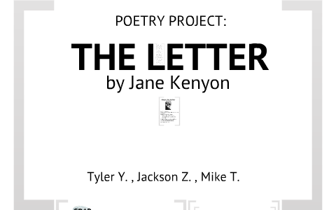 Poetry Project: The Letter by Jane Kenyon by Tyler Yin on Prezi